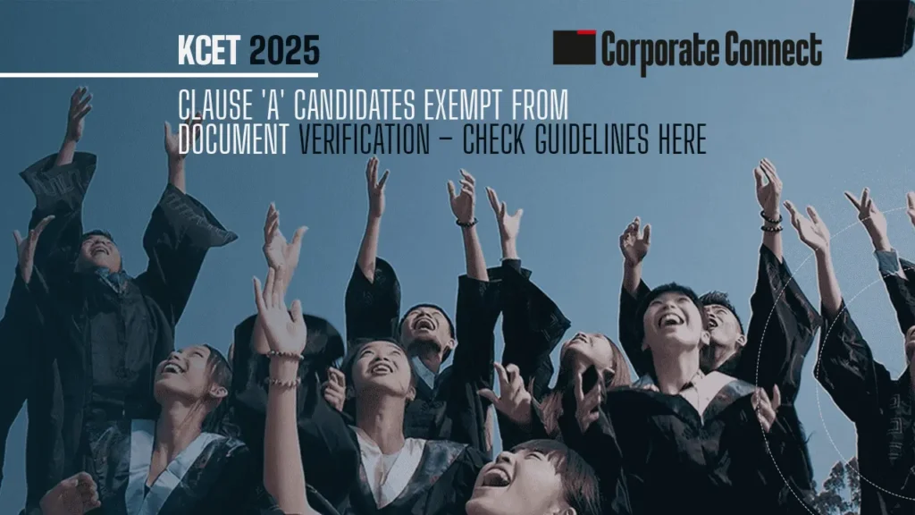 KCET 2025: Clause 'A' Candidates Exempt From Document Verification ...