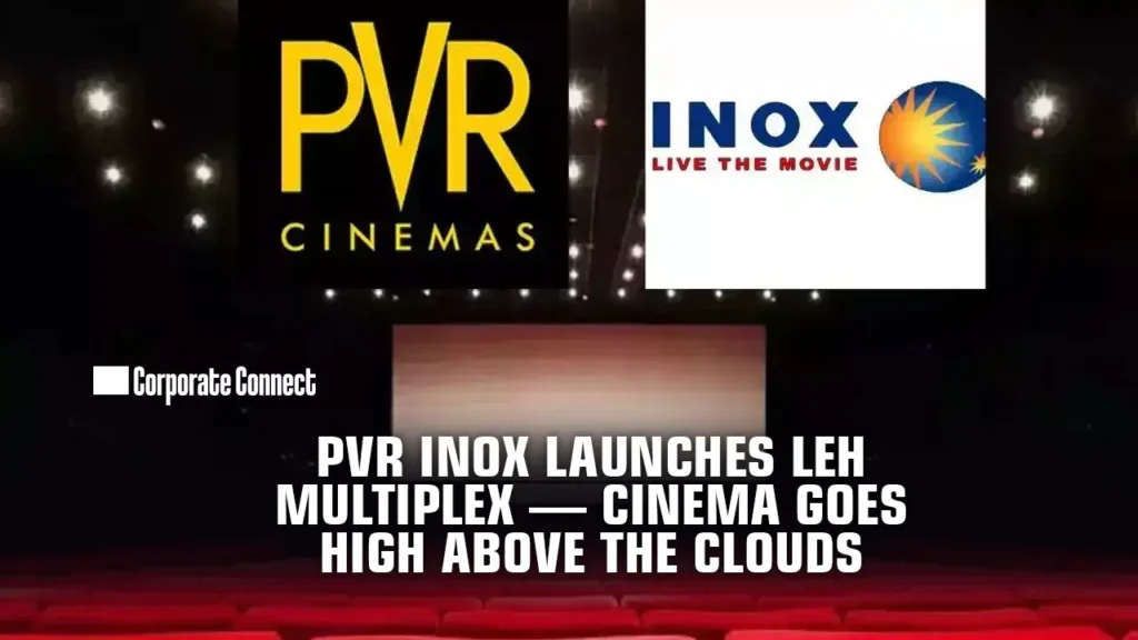 PVR INOX Launches Leh Multiplex — Cinema Goes High Above The Clouds